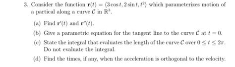 solved 3 consider the function r t 3cost 2sint t2 which