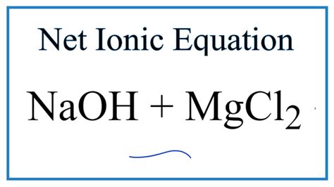 Magnesium Chloride And Sodium Hydroxide Net Ionic Equation
