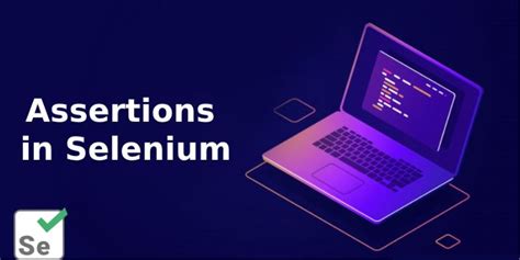 How To Use Assert In Selenium For Effective Testing