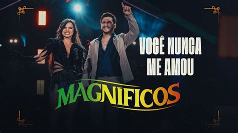 Voc Nunca Me Amou Banda Magn Ficos Dvd A Preferida Do Brasil Youtube