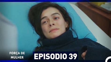 Força de Mulher Episodio 39 Dublagem em Português Vídeo Dailymotion