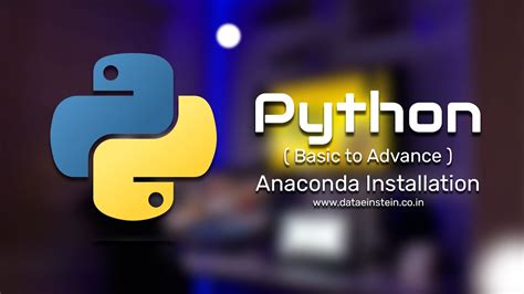 1 Anaconda Installation IDE Python Basics DataEinstein Tech