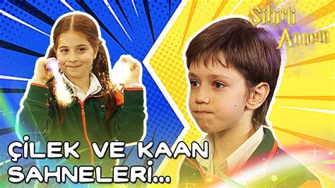 Sihirli Annem Çilek Kaan Sahneleri YouTube