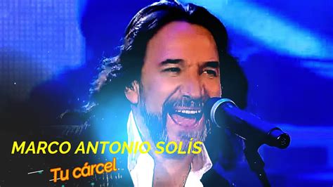 Marco Antonio Solís Tu cárcel YouTube