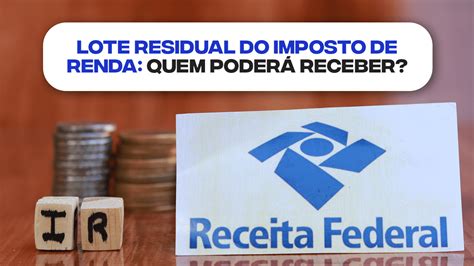 Receita Federal libera LOTE RESIDUAL do Imposto de Renda quem já