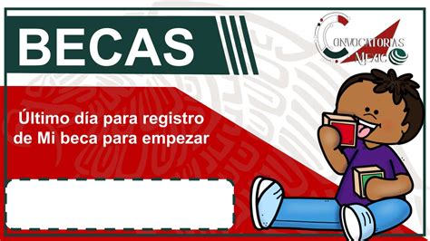 Último día para registro de Mi beca para empezar