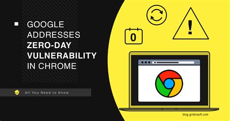 Google Addresses Zero Day Vulnerability In Chrome Gridinsoft Blog