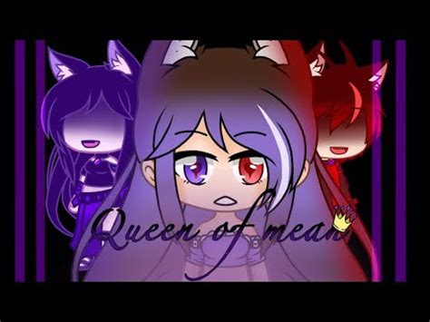 Queen Of Mean GCMV Gacha Club YouTube