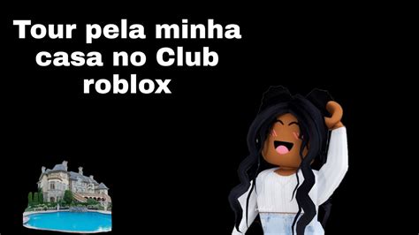 Tour Pela Minha Casa No Club Roblox Mostrei Qual Casa Eu Uso Mah