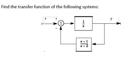 solved find the transfer function of the following systems