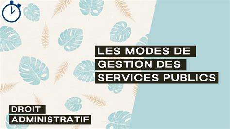 Les Modes De Gestion Des Services Publics Droit Administratif YouTube