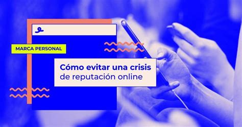 Cómo gestionar una crisis de reputación online trucos y consejos