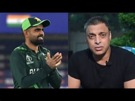 Shoaib Akhtar Reaction On Babar Azam As Captain Back Poor Decisions