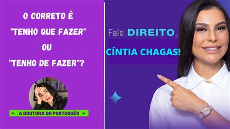 FALE DIREITO CÍNTIA CHAGAS O CORRETO É TER QUE FAZER OU TER DE