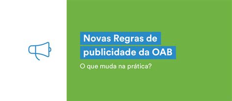 Novas Regras De Publicidade Da OAB Confira O Que Mudou