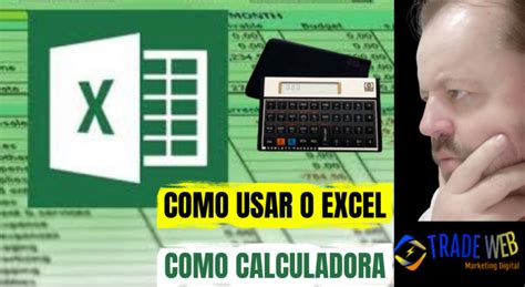 Como Usar o Excel Como Calculadora de Uma Forma Fácil
