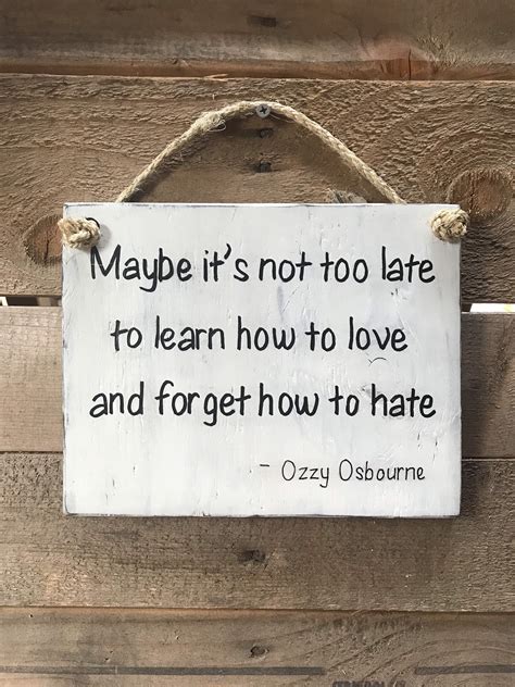 Maybe Its Not Too Late Too Learn How To Love And Forget How Etsy