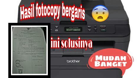 Cara Mengatasi Hasil Fotocopy Bergaris Pada Brother DCP L2540DW YouTube