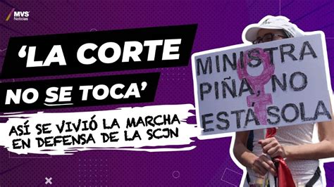 La Corte No Se Toca As Se Vivi La Marcha En Defensa De La Scjn