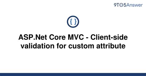 [solved] asp core mvc client side validation for 9to5answer