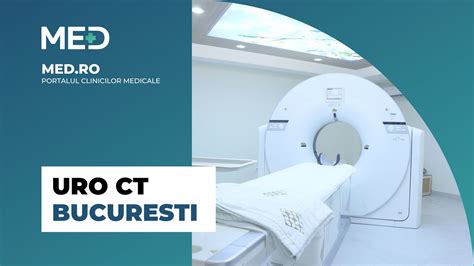 Uro CT Bucuresti Top 5 Clinici Prețuri Programare Online