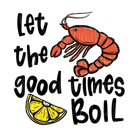 Let The Good Times Boil Crawfish Png Crawfish Boil Png Crawfish