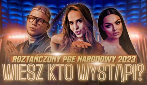 Roztańczony PGE Narodowy 2023 Wiesz kto wystąpi sameQuizy