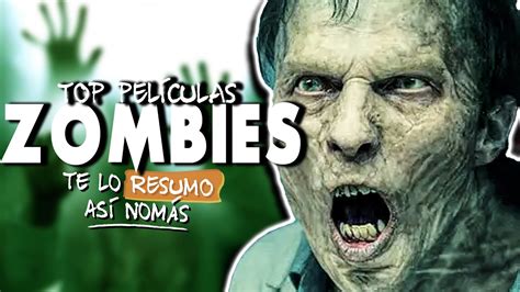 Cuales Son Las MEJORES Peliculas De ZOMBIES TeLoResumo YouTube