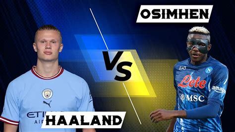 Erling Haaland Vs Victor Osimhen Stats Comparison Hot Sex Picture