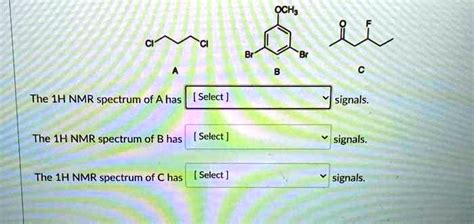 Solved How Many Signals Are Present In The H Nmr Spectra For Each Of
