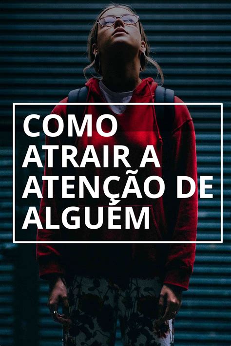 O que prende a atenção das pessoas Entender o que atrai e como prender