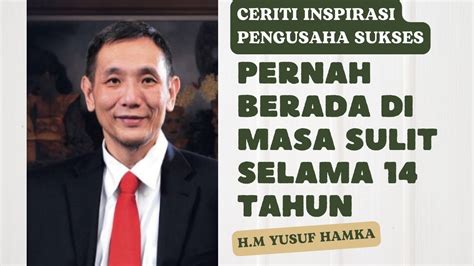 KISAH INSPIRASI PENGUSAHA SUKSES YUSUF HAMKA 1 YouTube