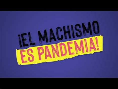 El Machismo Es Pandemia YouTube