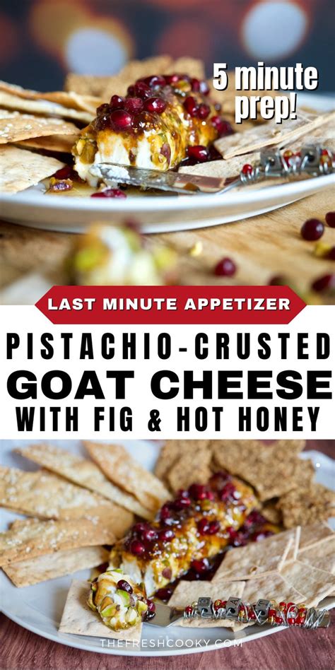 Goat Cheese Log With Hot Honey Fig And Pistachios The Fresh Cooky
