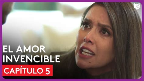 El Amor Invencible Capítulo 5 Resumen YouTube