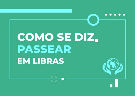 Sinal De Passear Em Libras Sing Libras