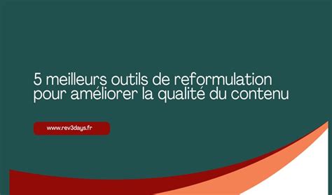 Les 5 Meilleurs Outils De Reformulation En Ligne