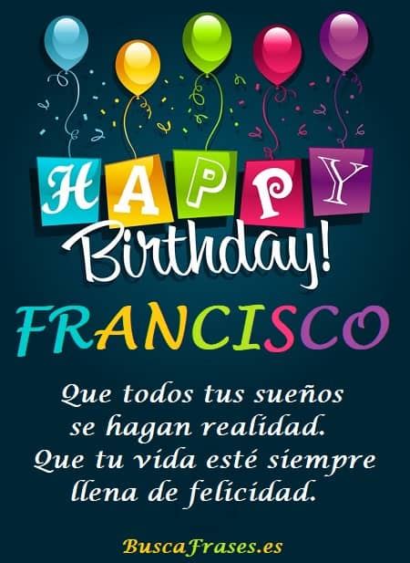FRASES De FELIZ CUMPLEANOS Para FRANCISCO BuscaFrases Es