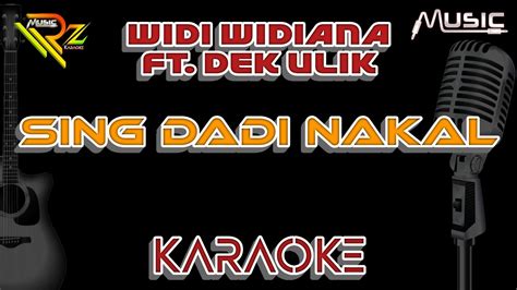 WIDI WIDIANA FT DEK ULIK SING DADI NAKAL KARAOKE YouTube