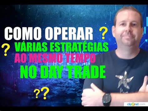 COMO OPERAR VÁRIAS ESTRATÉGIAS AO MESMO TEMPO NO DAY TRADE YouTube