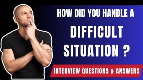 How Did You Handle A Difficult Situation Behavioural Interview