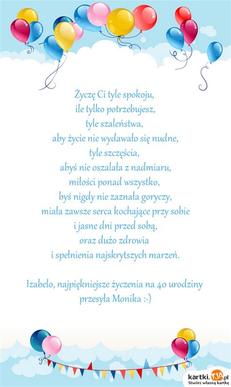 Izabelo najpiękniejsze życzenia na 40 urodziny przesyła Monika