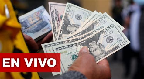D Lar En Per Hoy En Vivo A Cu Nto Cotiza Este Domingo De Octubre