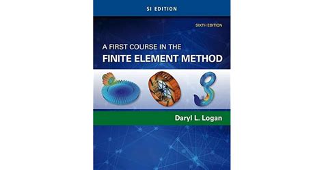 a first course in the finite element method si edition by daryl l logan