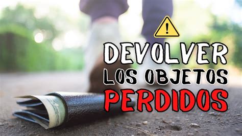 La Importancia De DEVOLVER Los Objetos Perdidos EL SECRETO DE IBUR