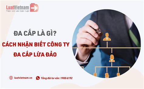 Bán hàng đa cấp là gì Cách nhận biết công ty đa cấp lừa đảo Sửa Chữa