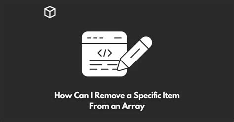 How Can I Remove A Specific Item From An Array Programming Cube