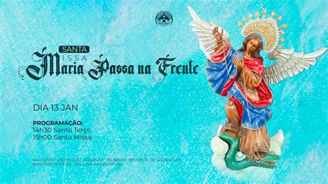 Santa Missa Maria Passa Na Frente 15h Dia 13 Janeiro Ano 2024
