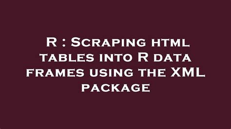R Scraping Html Tables Into R Data Frames Using The XML Package YouTube
