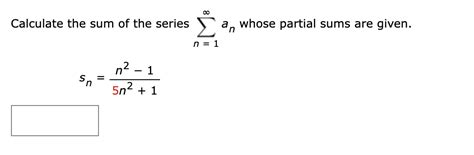solved calculate the sum of the series ∑n 1∞an whose partial